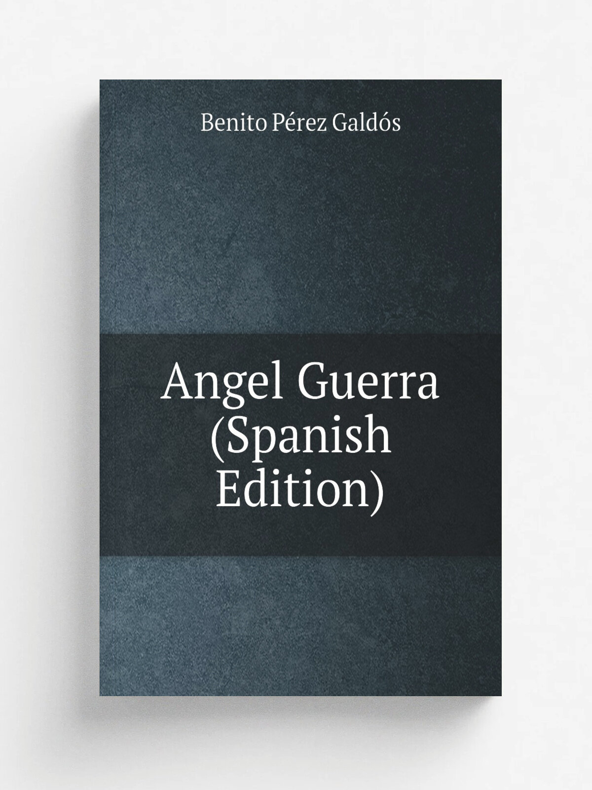 Angel Guerra (Spanish Edition) | Benito P.rez Gald.s | Репринт