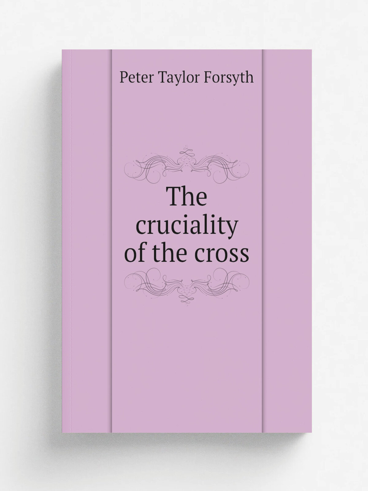 The cruciality of the cross | Peter Taylor Forsyth | Репринт