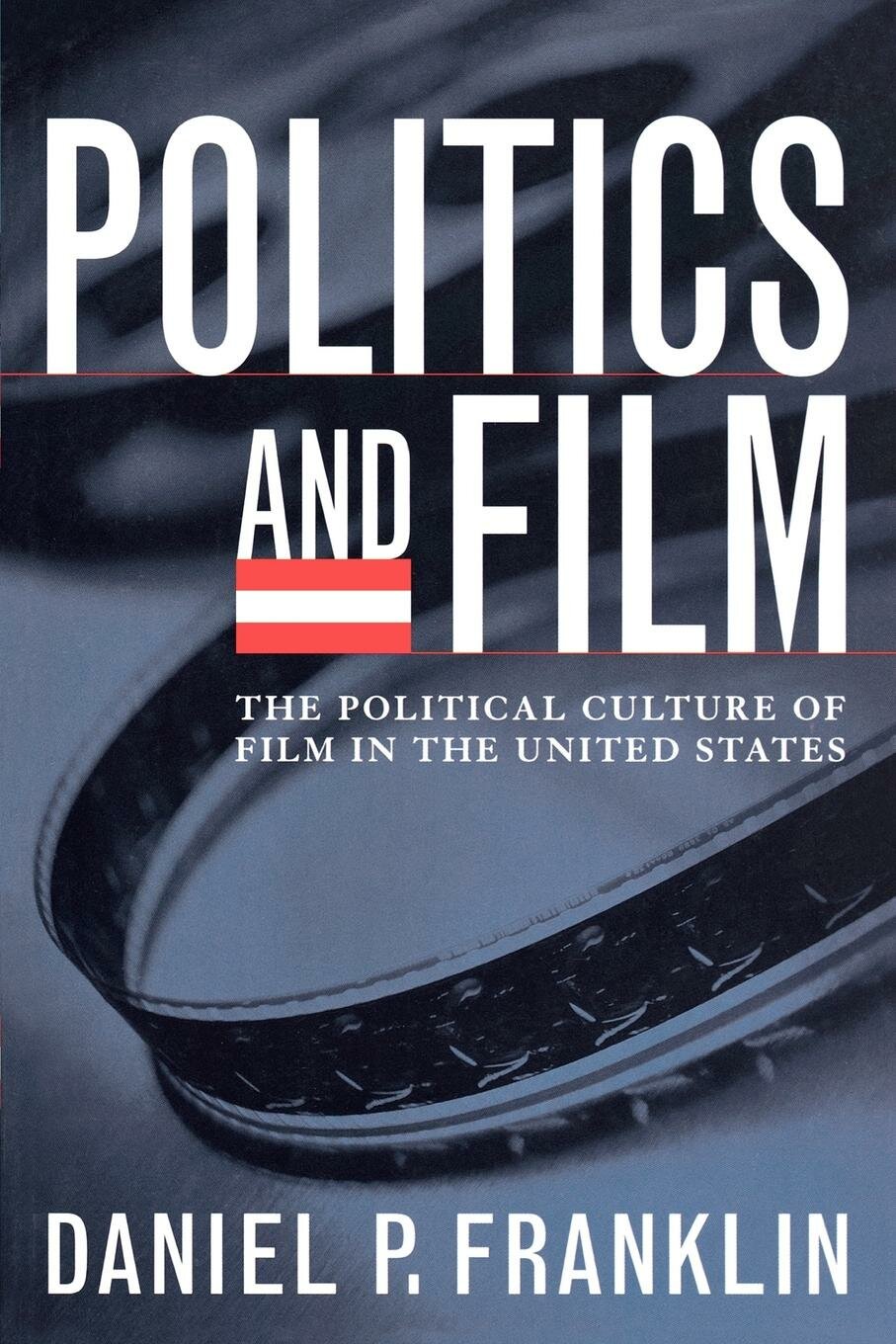 Politics and Film. The Political Culture of Film in the United States