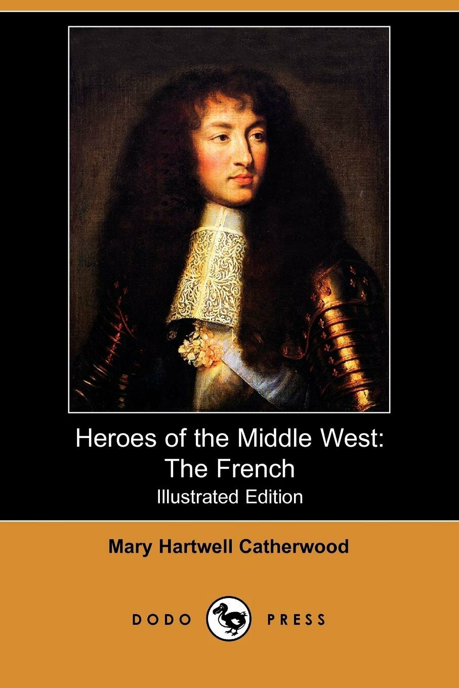 Heroes of the Middle West. The French (Illustrated Edition) (Dodo Press)