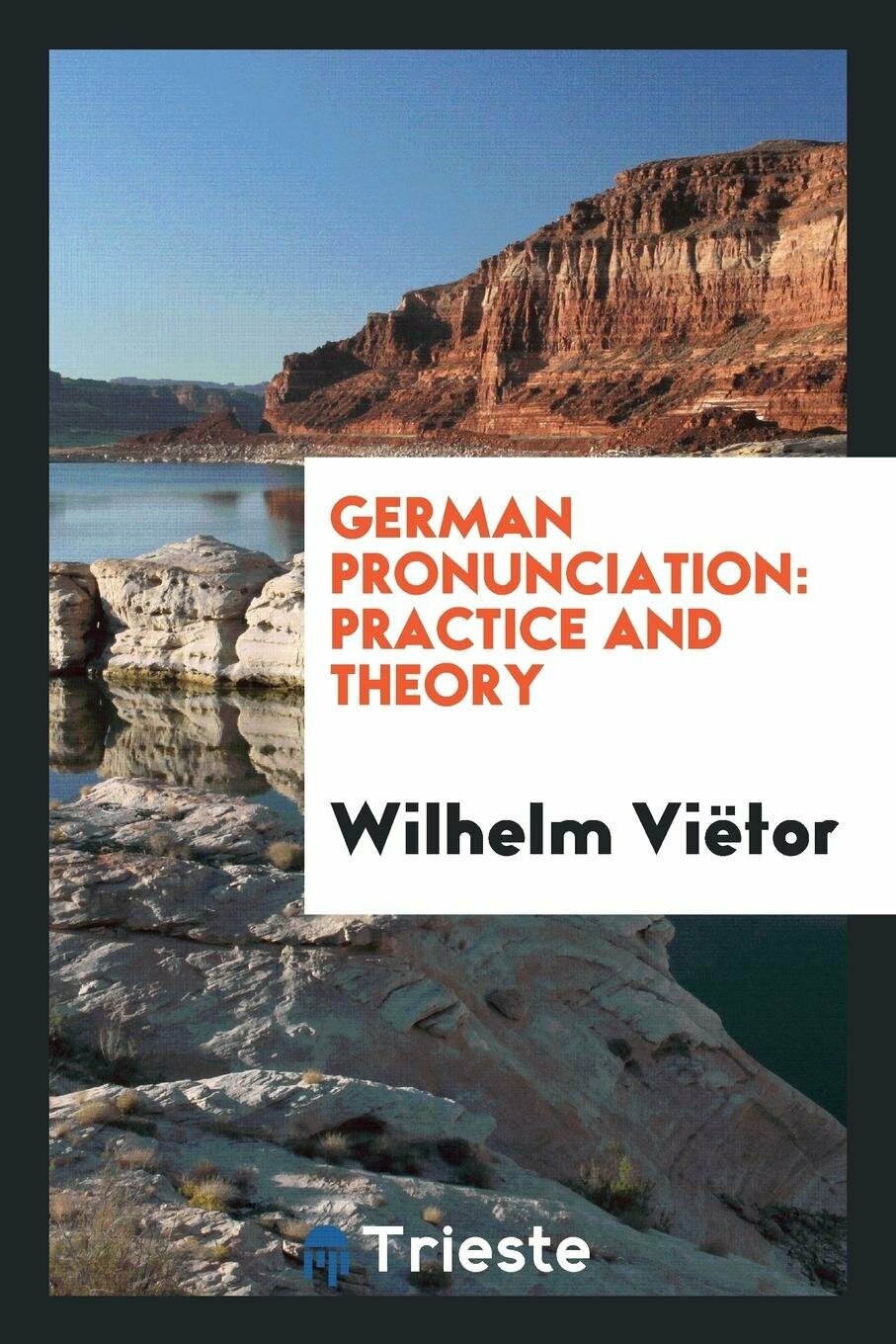 German Pronunciation. Practice and Theory
