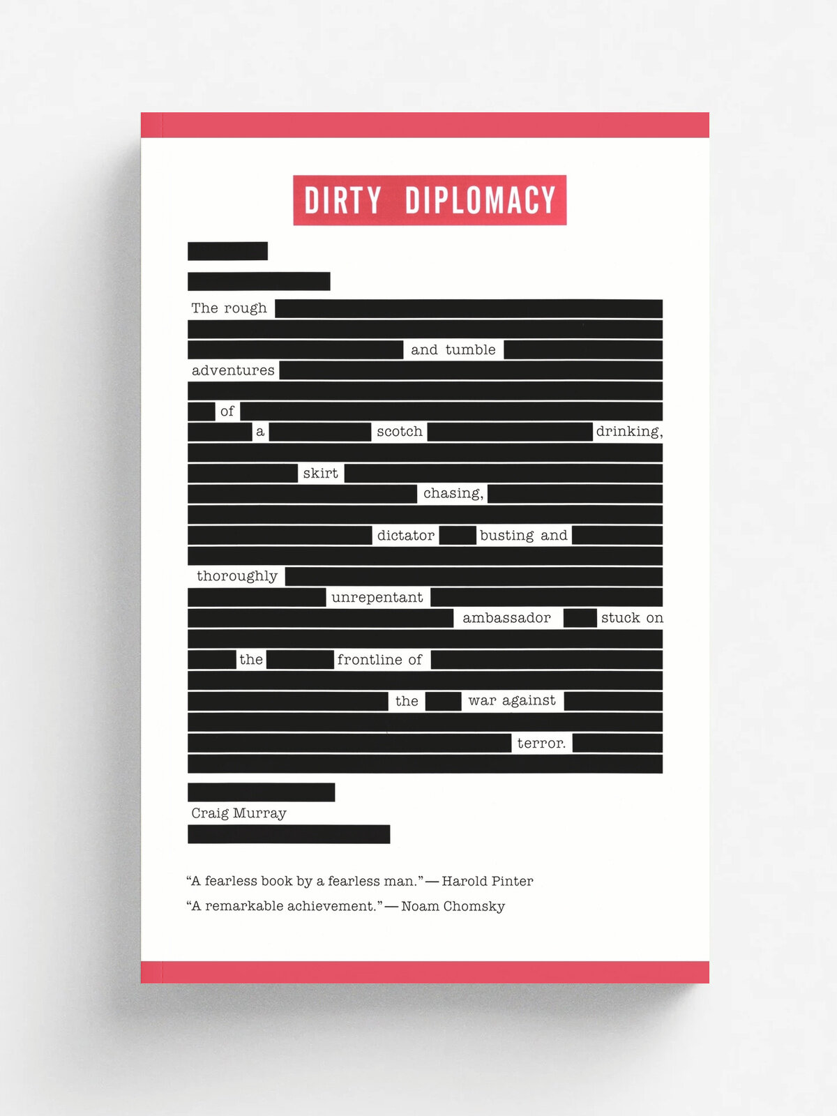 Dirty Diplomacy. The Rough-And-Tumble Adventures of a Scotch-Drinking, Skirt-Chasing, Dictator-Busting and Thoroughly Unrepentant Ambas