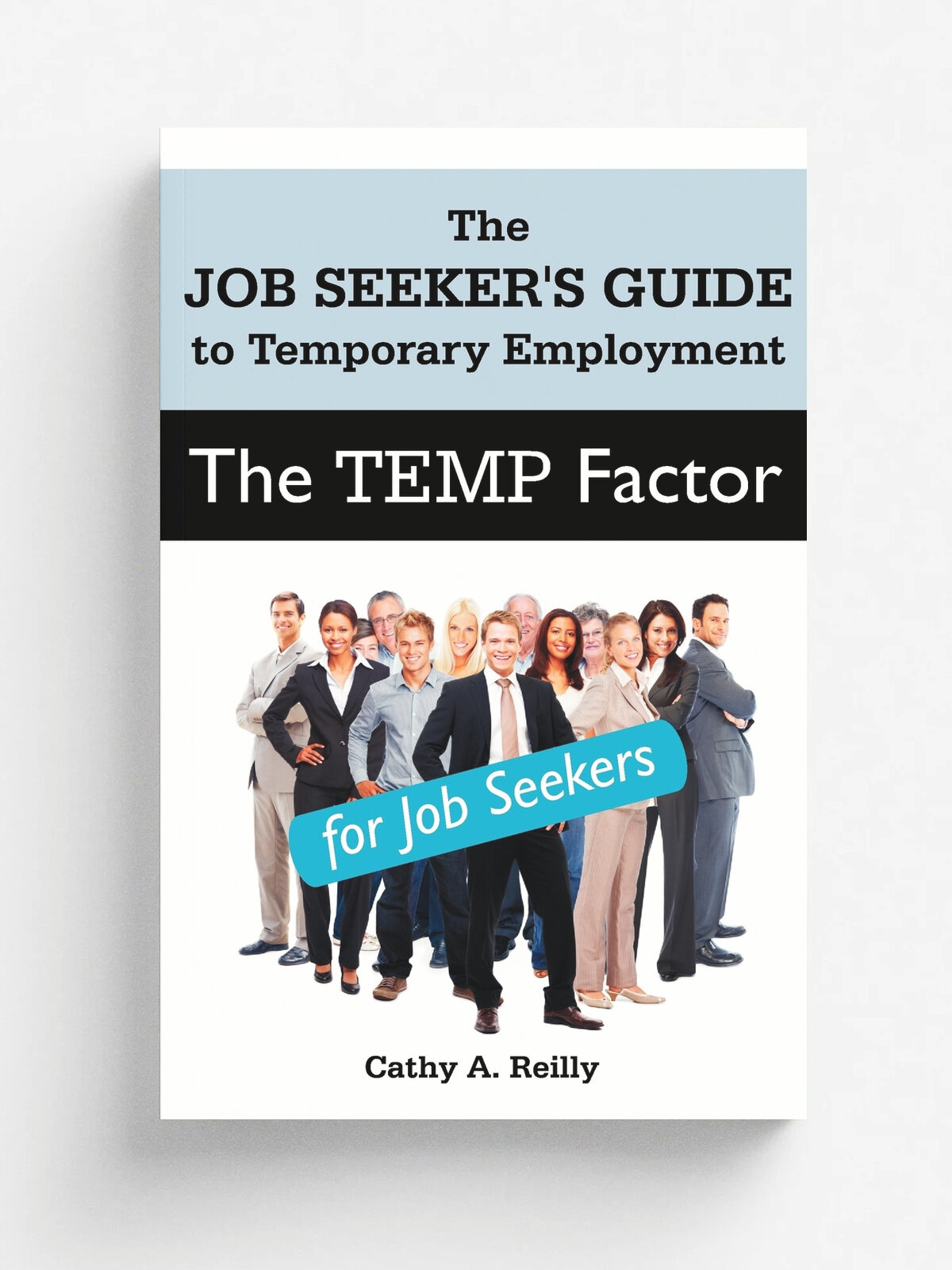 The Temp Factor for Job Seekers. The Job Seeker's Guide to Temporary Employment