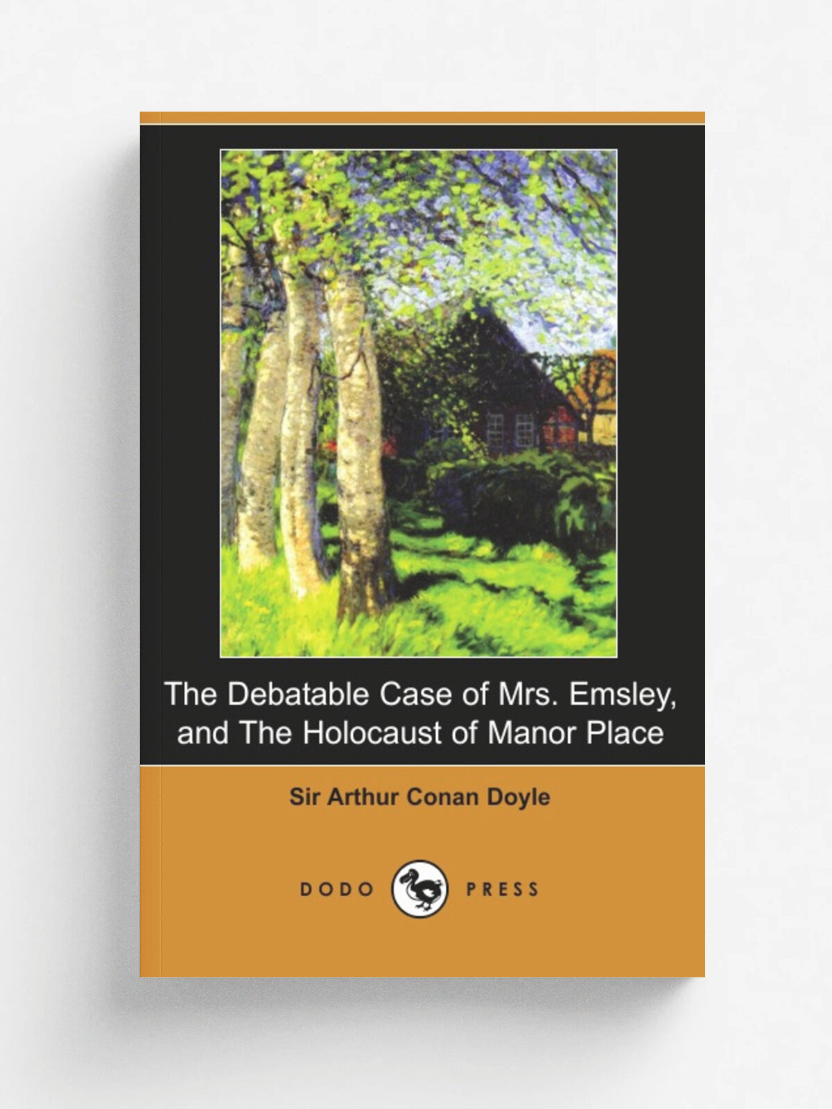 The Debatable Case of Mrs. Emsley, and the Holocaust of Manor Place (Dodo Press)
