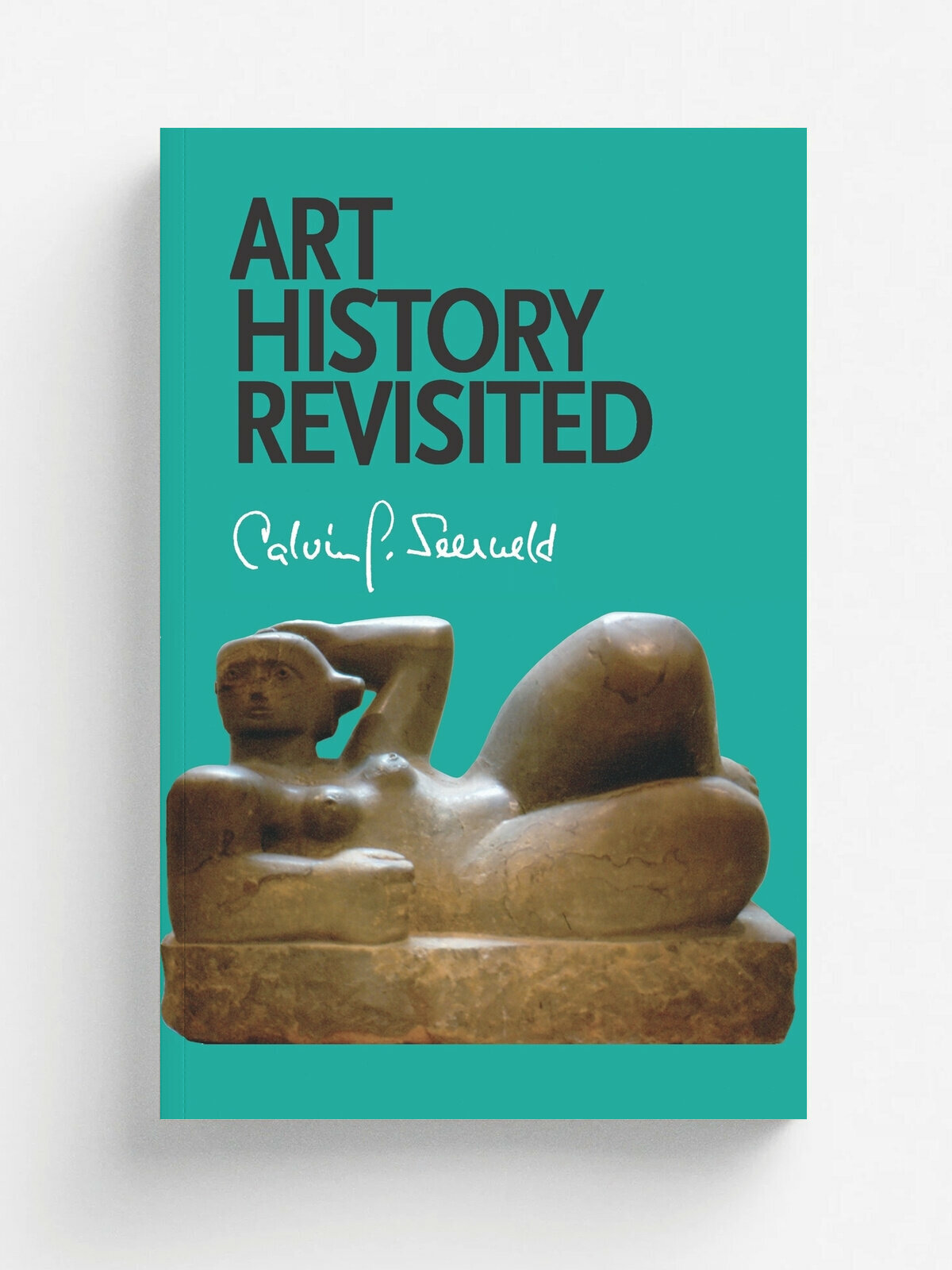 Art History Revisited. Sundry Writings and Occasional Lectures