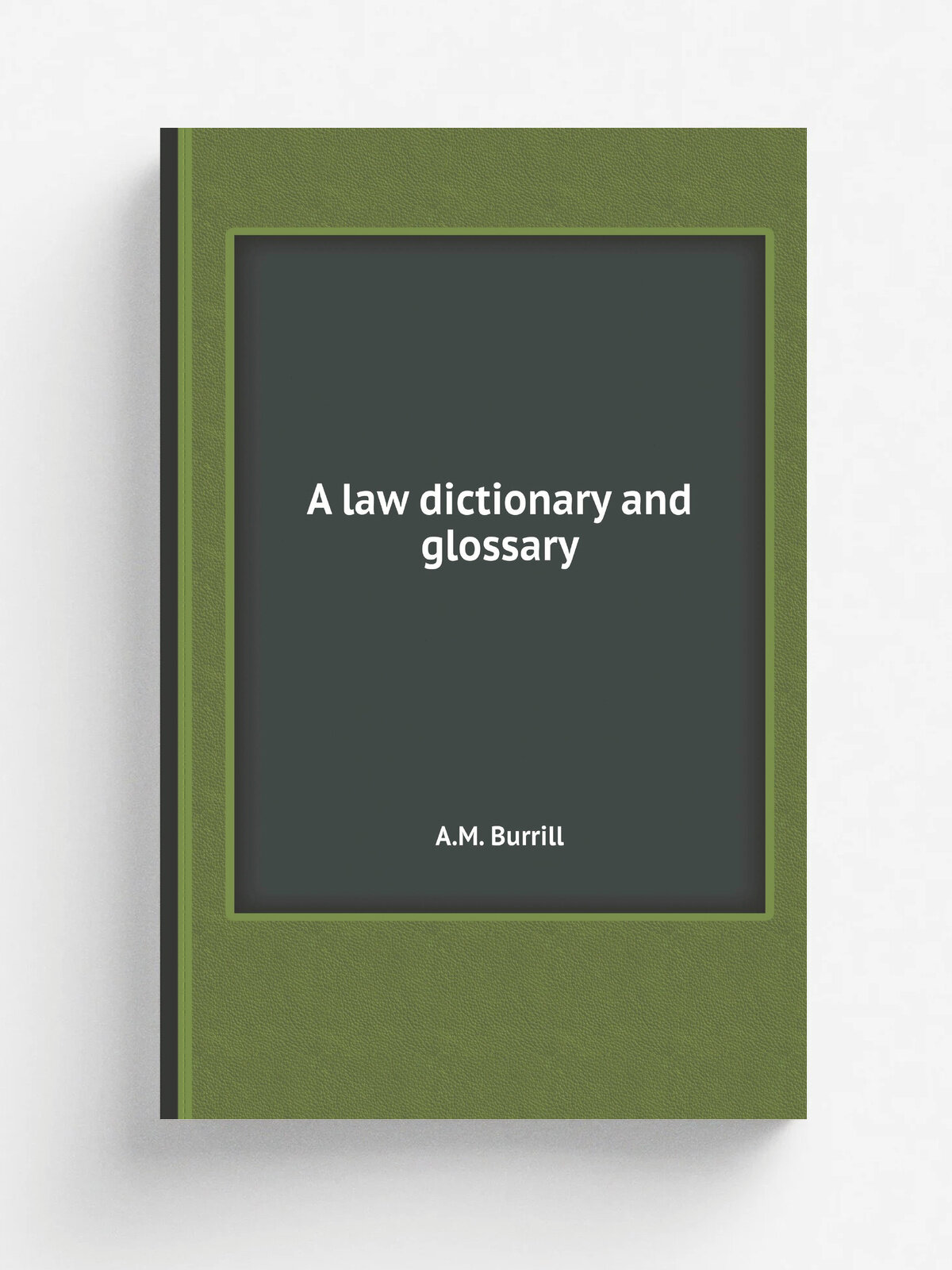 A law dictionary and glossary