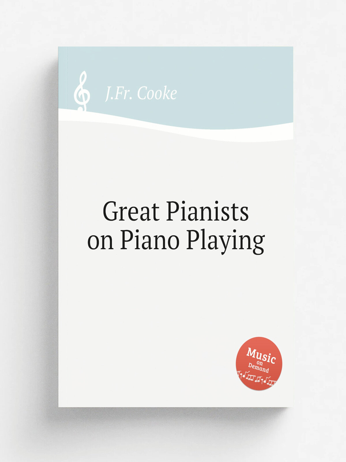 Great Pianists on Piano Playing | J.Fr. Cooke | Репринт