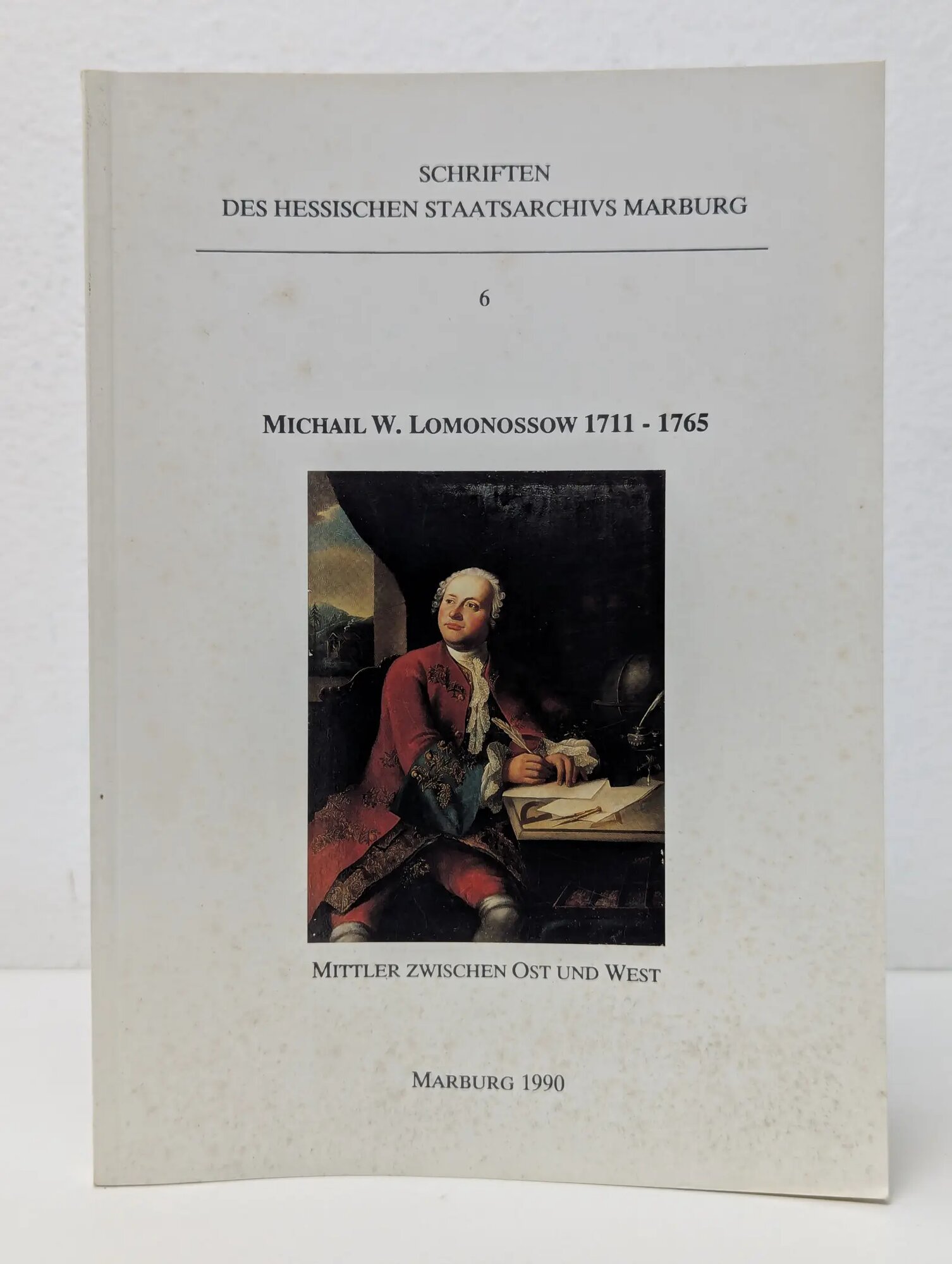 Schriften des Hessischen Staatsarchivs Marburg. Michail Wassiljewitsch Lomonossow 1711–1765. Mittler zwischen Ost und West Гарстка Кристоф 1990