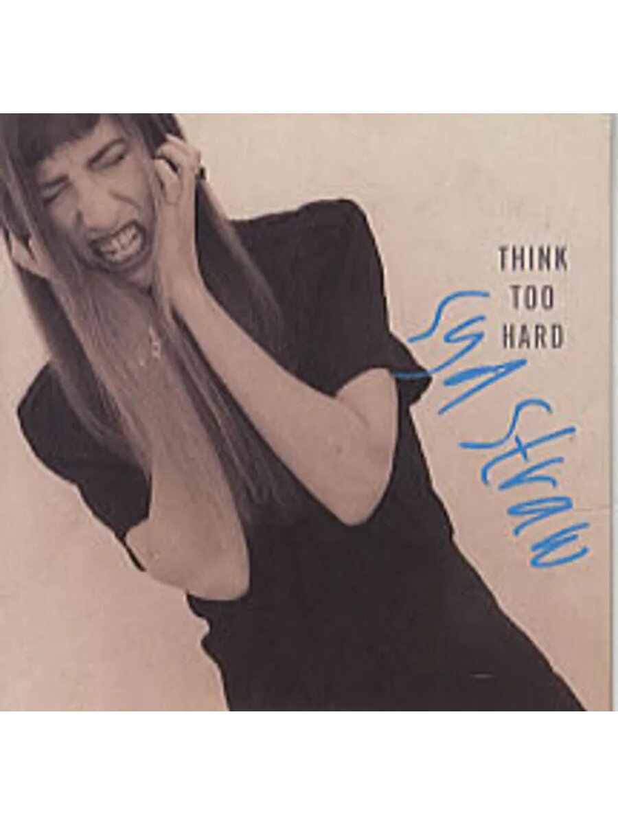 Syd Straw - Think Too Hard