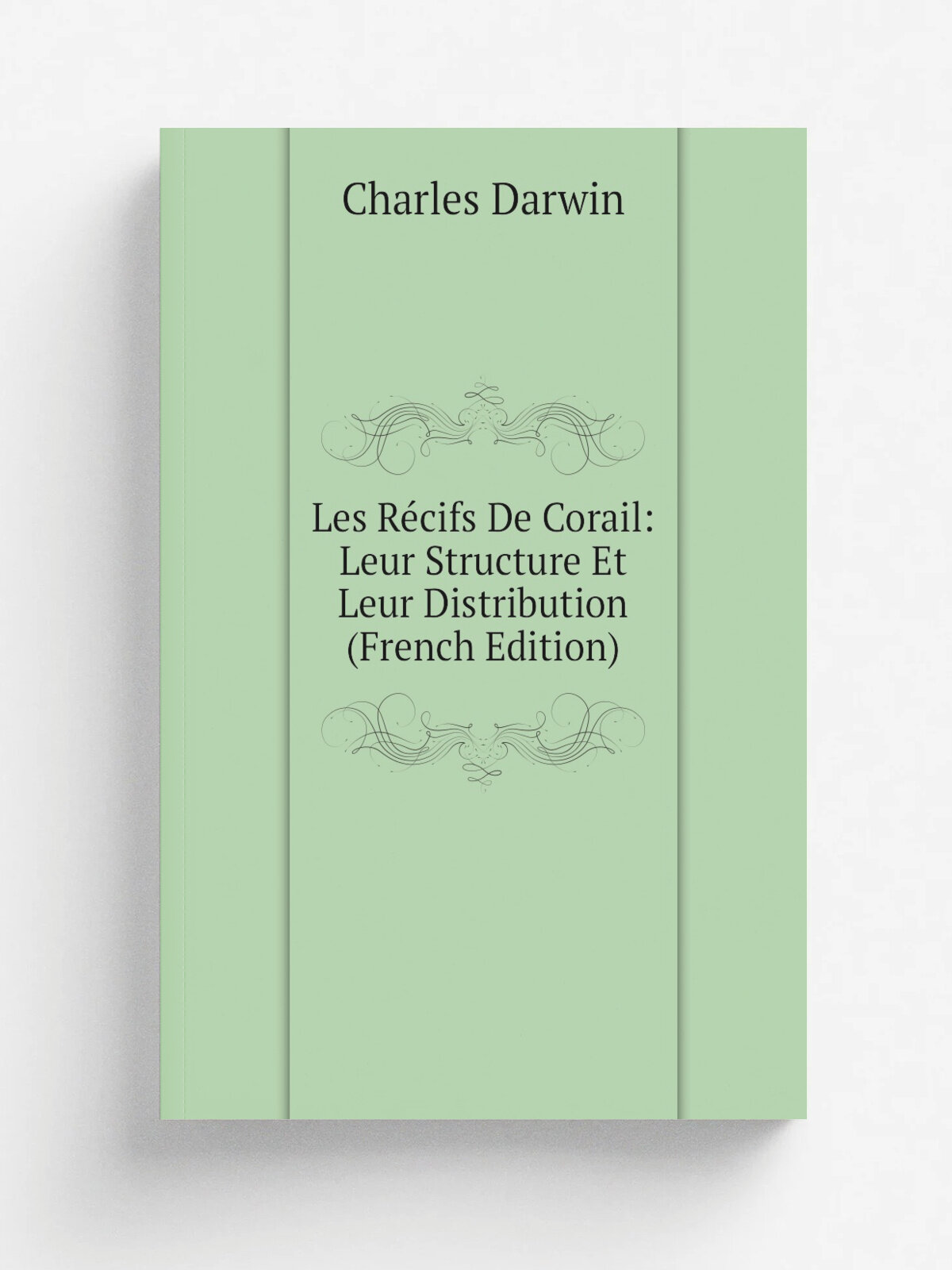 Les R.cifs De Corail: Leur Structure Et Leur Distribution (French Edition) | Darwin Charles | Репринт