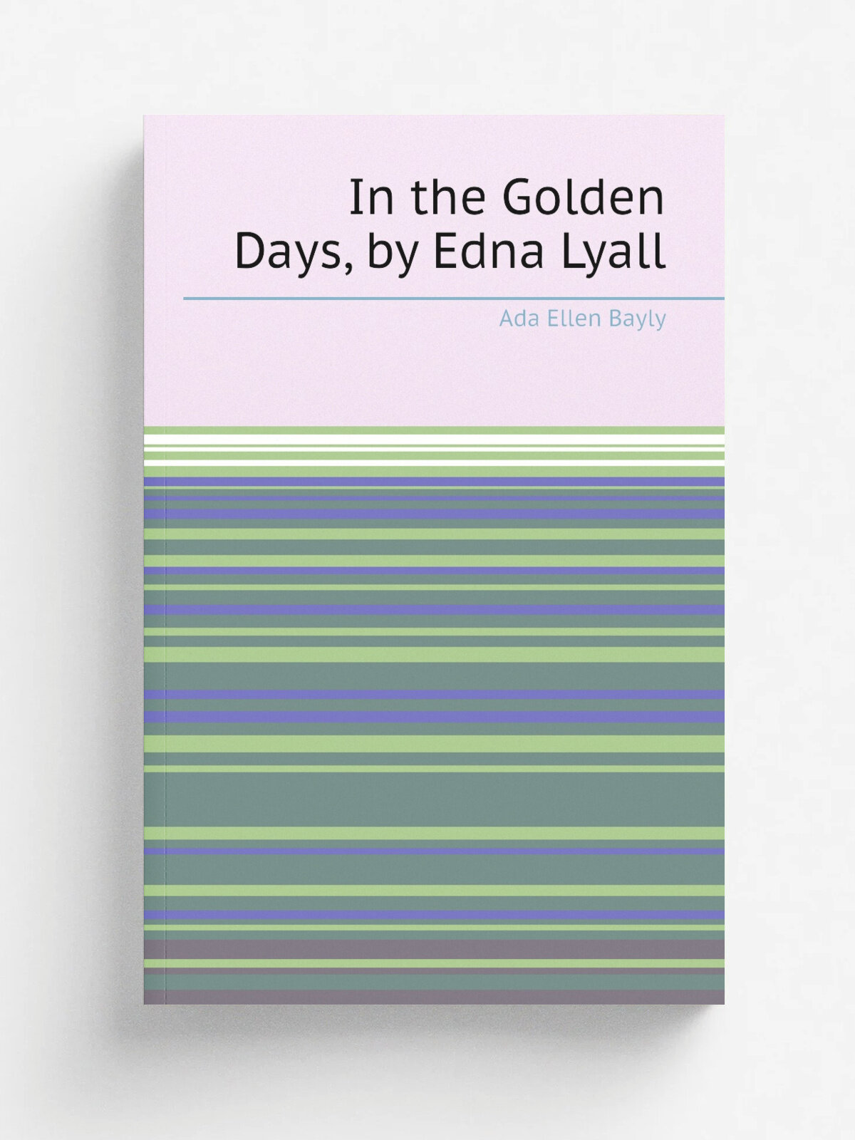 In the Golden Days, by Edna Lyall | Ada Ellen Bayly | Репринт