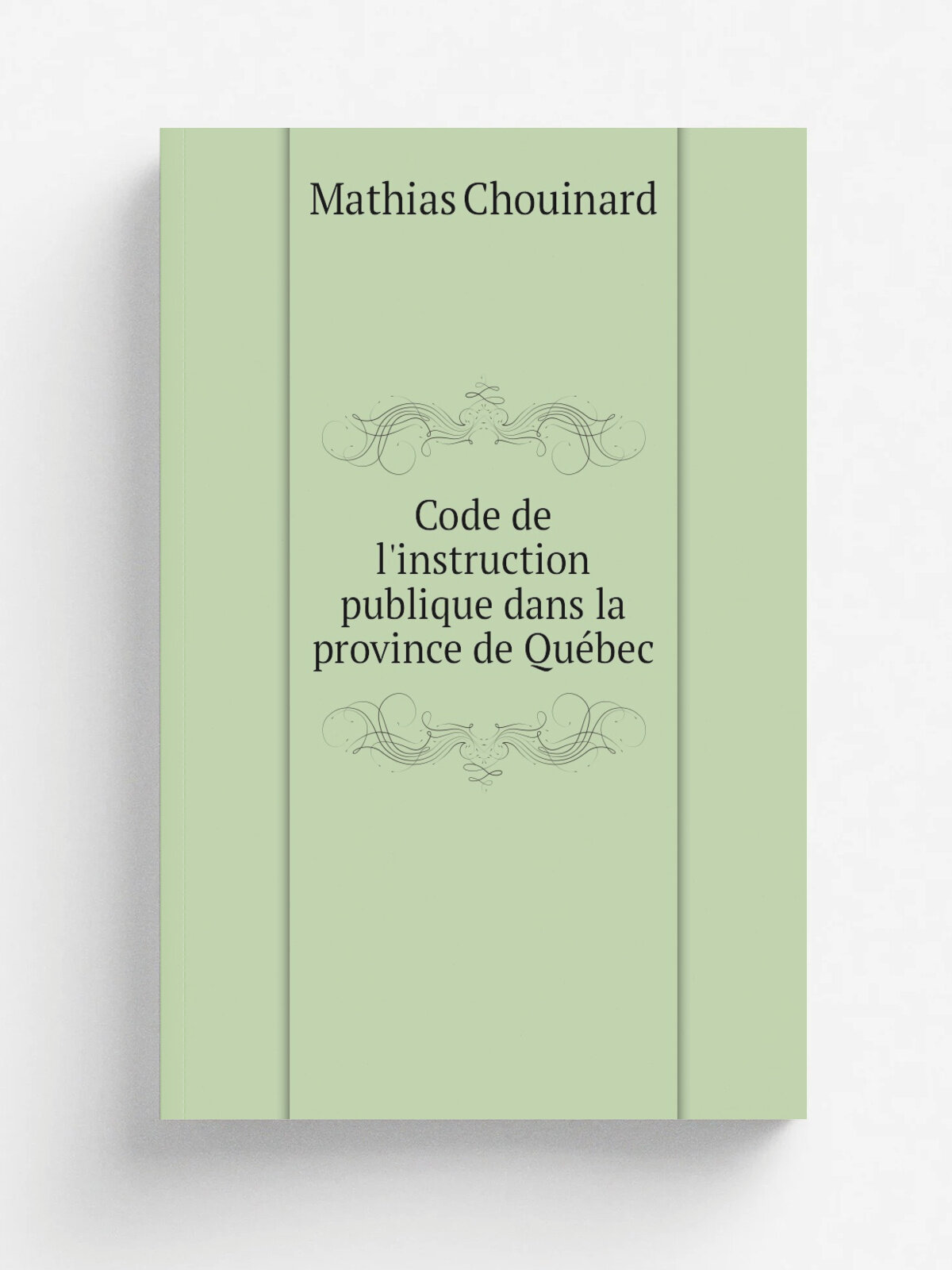 Code de l'instruction publique dans la province de Qu.bec | Mathias Chouinard | 1882 | Qu.bec : Darveau | Репринт