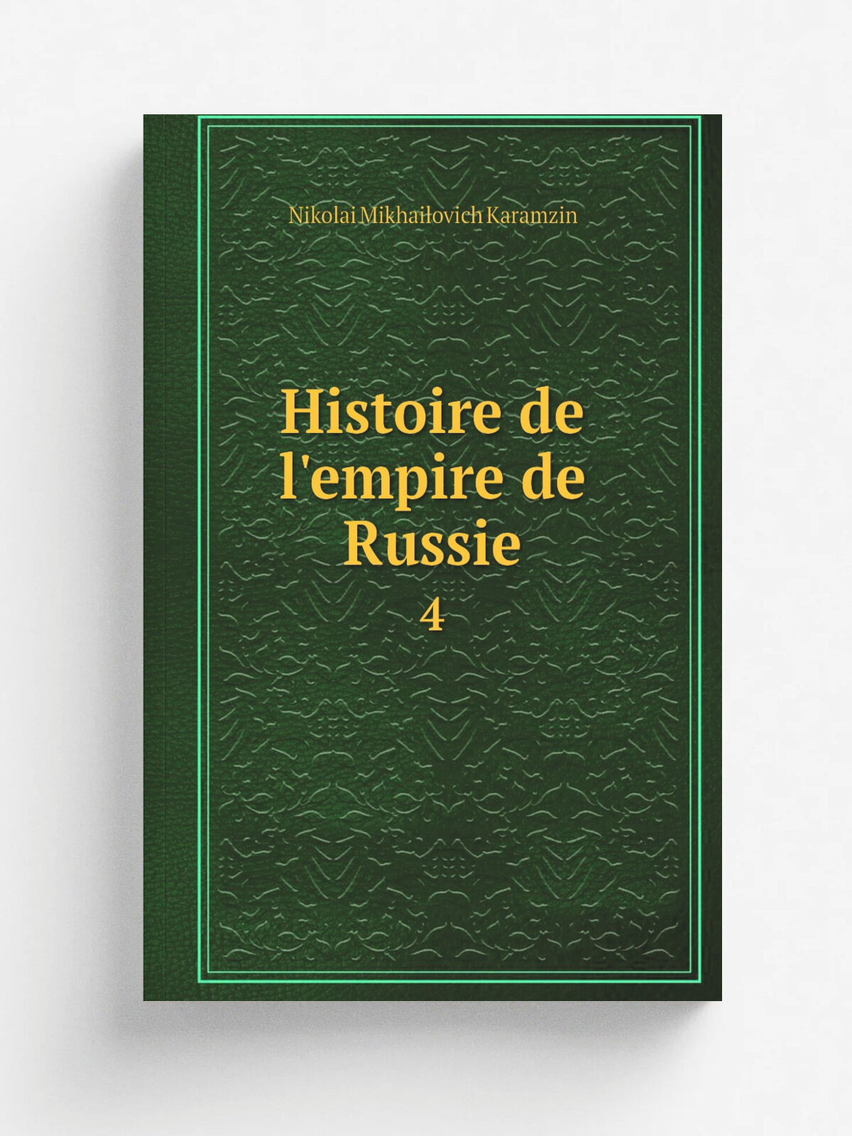 Histoire de l'empire de Russie. 4 | Nikolai Mikhailovich Karamzin | 1819 | Paris A. Belin | Репринт