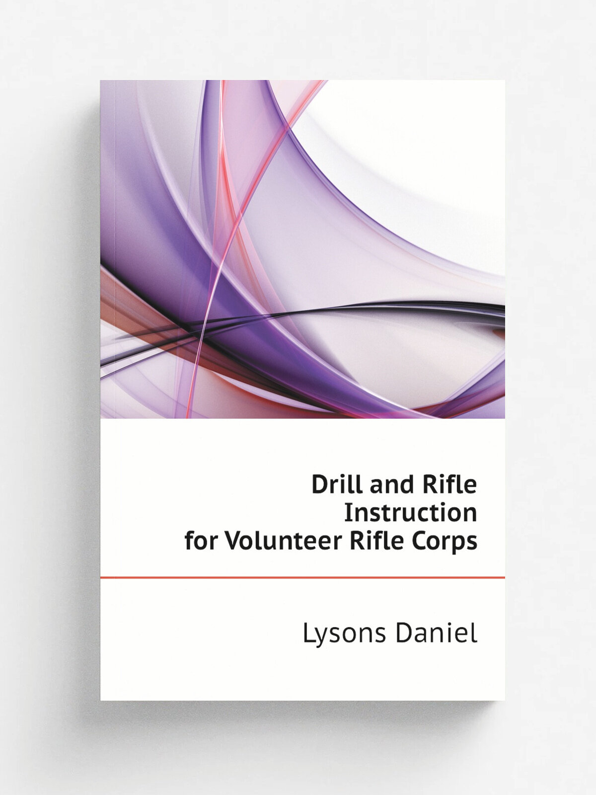 Drill and Rifle Instruction for Volunteer Rifle Corps | Lysons Daniel | Репринт