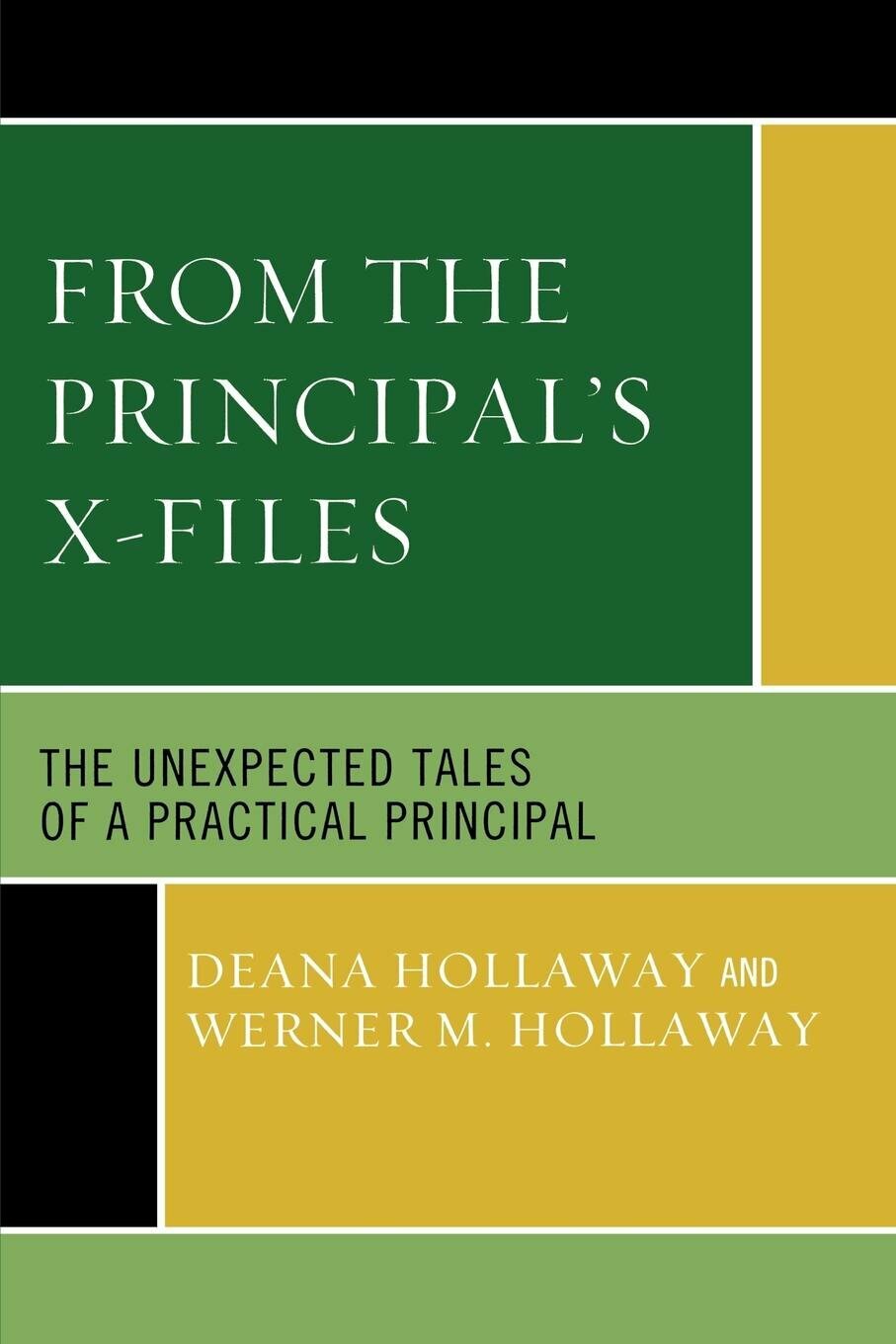From the Principal's X-Files. The Unexpected Tales of a Practical Principal