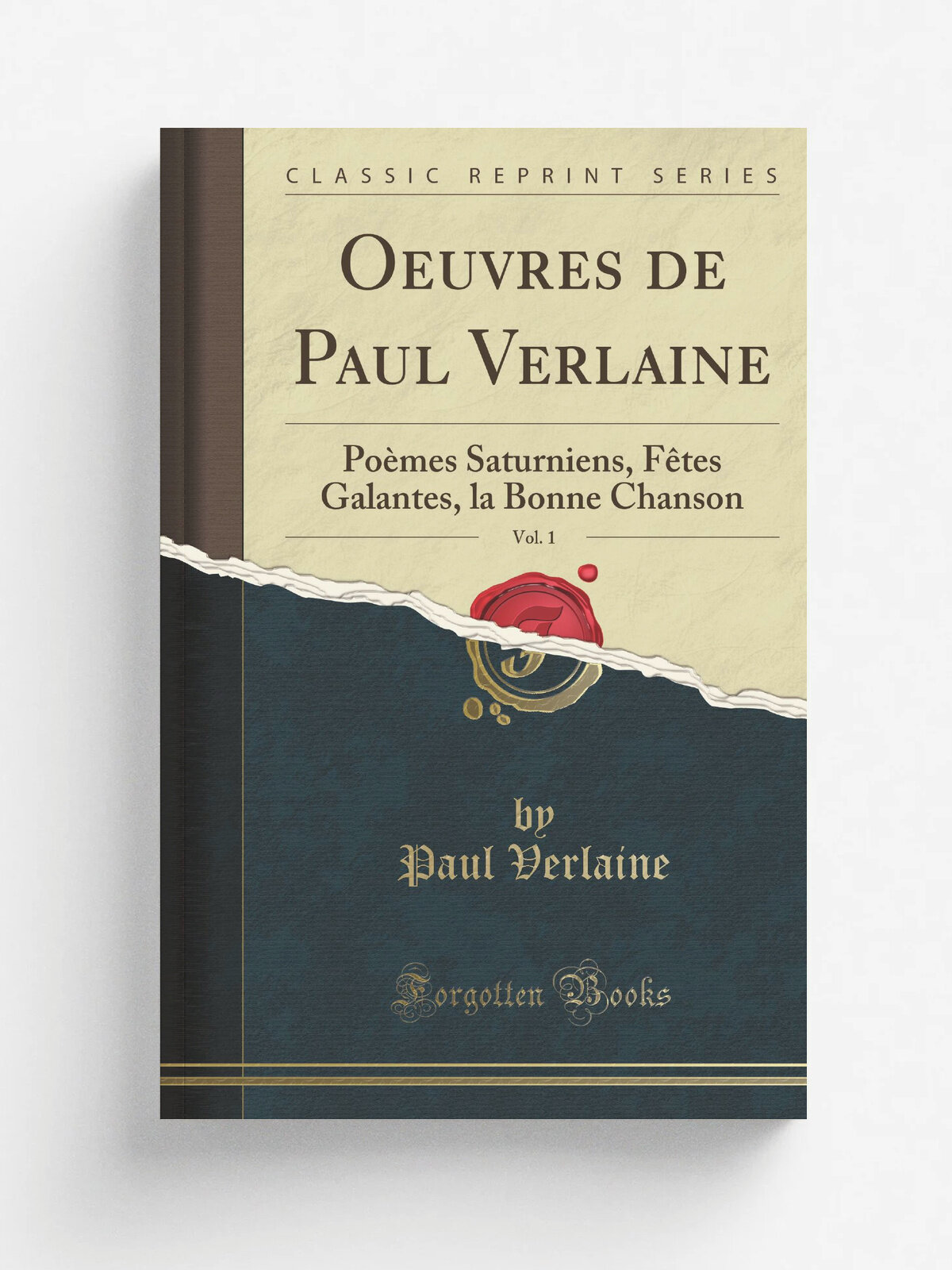 Oeuvres de Paul Verlaine, Vol. 1. Po.mes Saturniens, F.tes Galantes, la Bonne Chanson (Classic Reprint)