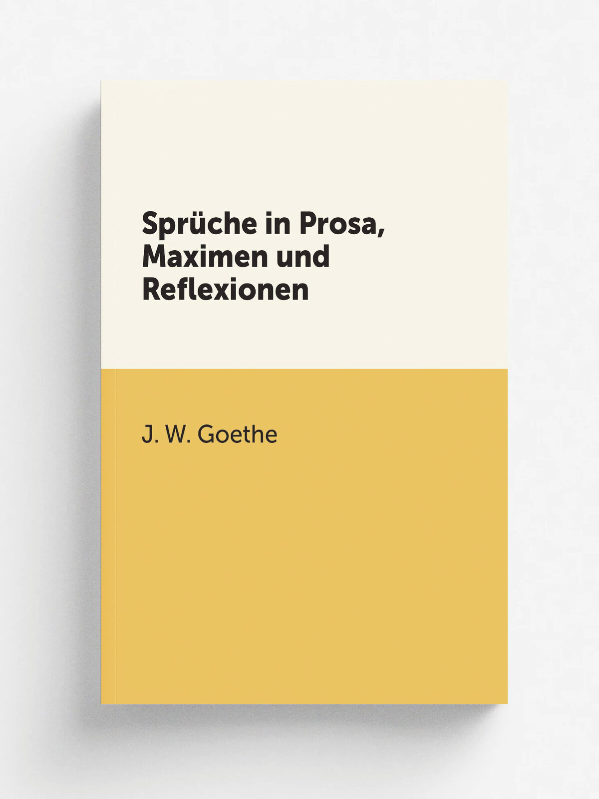 Spr.che in Prosa, Maximen und Reflexionen