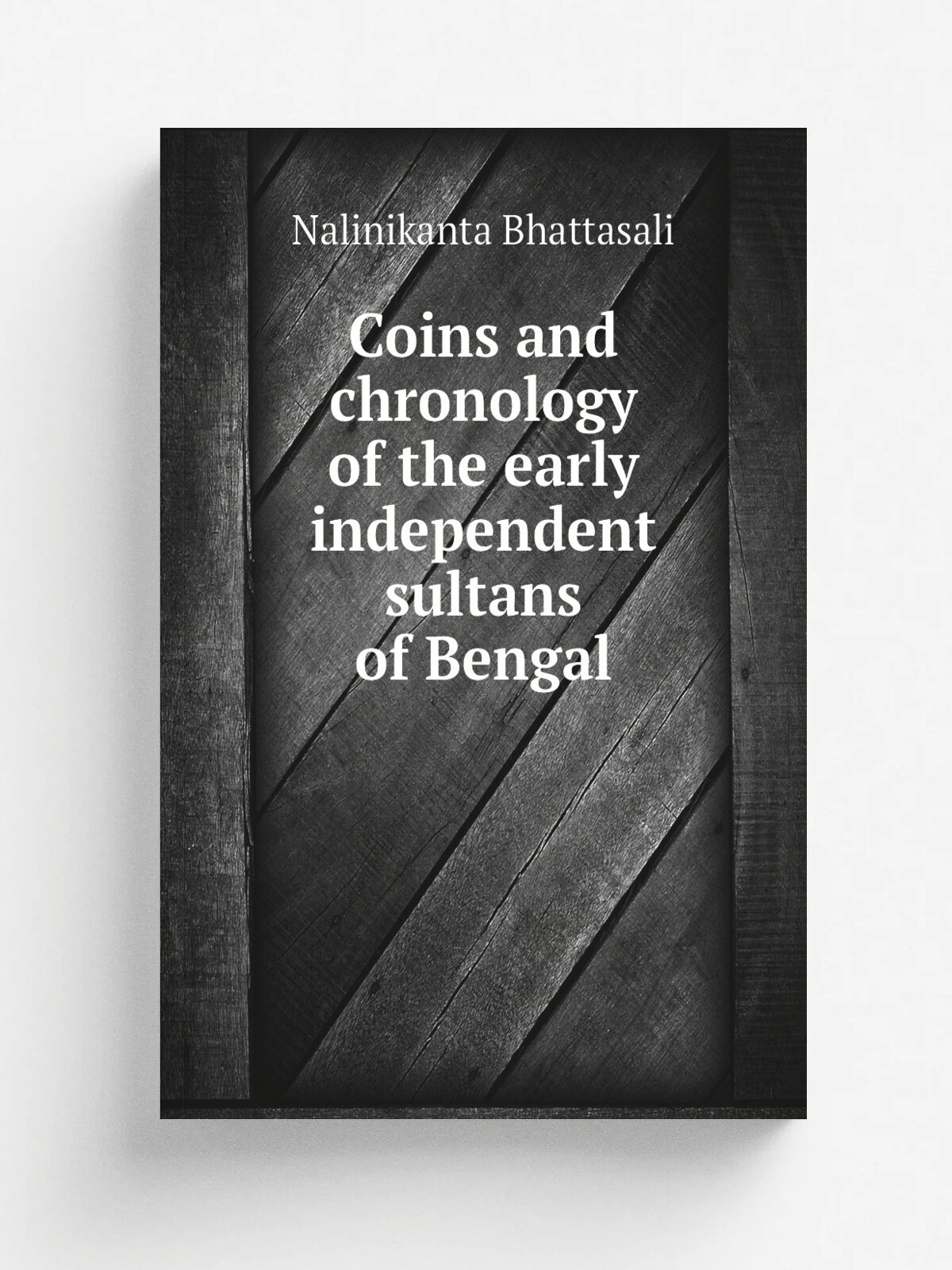 Coins and chronology of the early independent sultans of Bengal