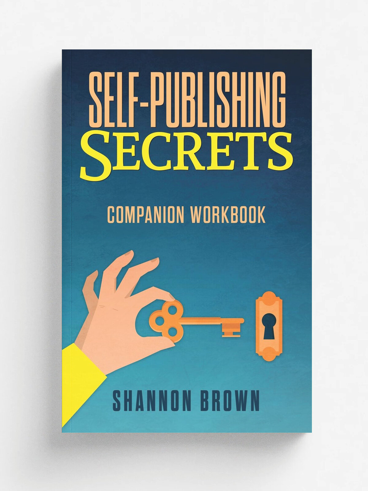 Self-Publishing Secrets Companion Workbook