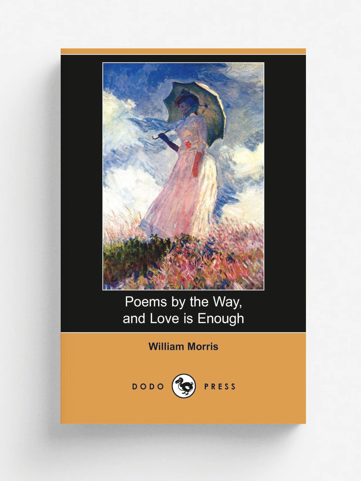 Poems by the Way, and Love Is Enough (Dodo Press)