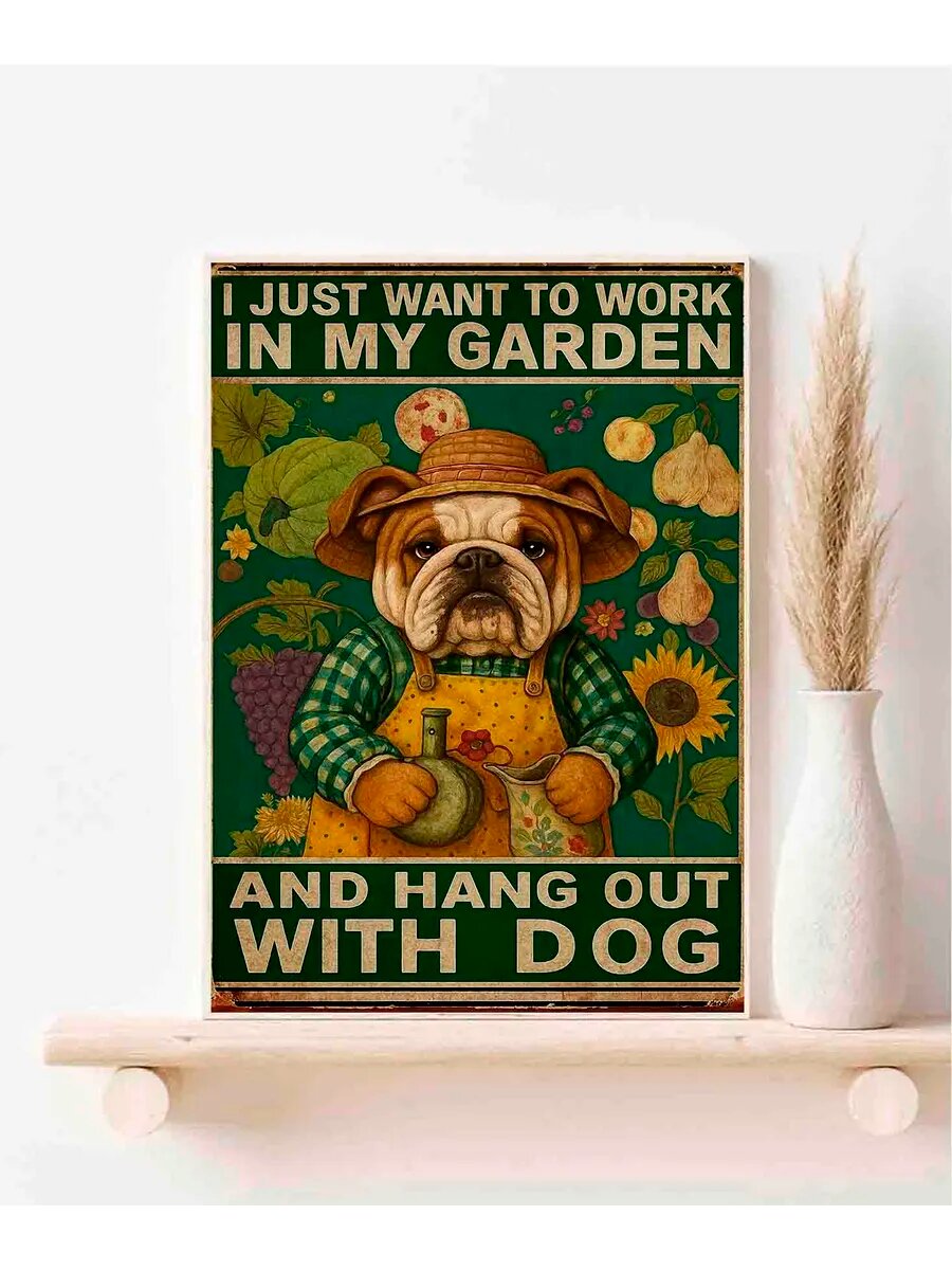 Бульдог-собака, I Just Want To Work In My Garden, Плакат 30x