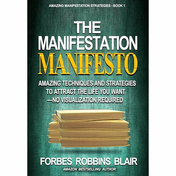 The Manifestation Manifesto: Amazing Techniques and Strategies to Attract the Life You Want - No Visualization Required (Amazing Manifestation Strategies Book 1)，Reprinted paperback book
