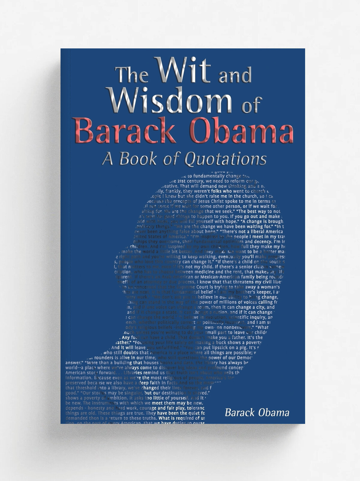 The Wit and Wisdom of Barack Obama. A Book of Quotations