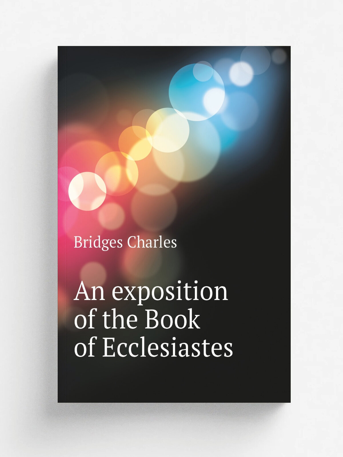 An exposition of the Book of Ecclesiastes | Bridges Charles | Репринт