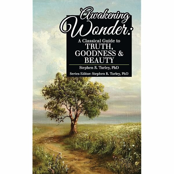 Awakening Wonder: A Classical Guide to Truth, Goodness & Beauty (Classical Education Guide)，Reprinted paperback book