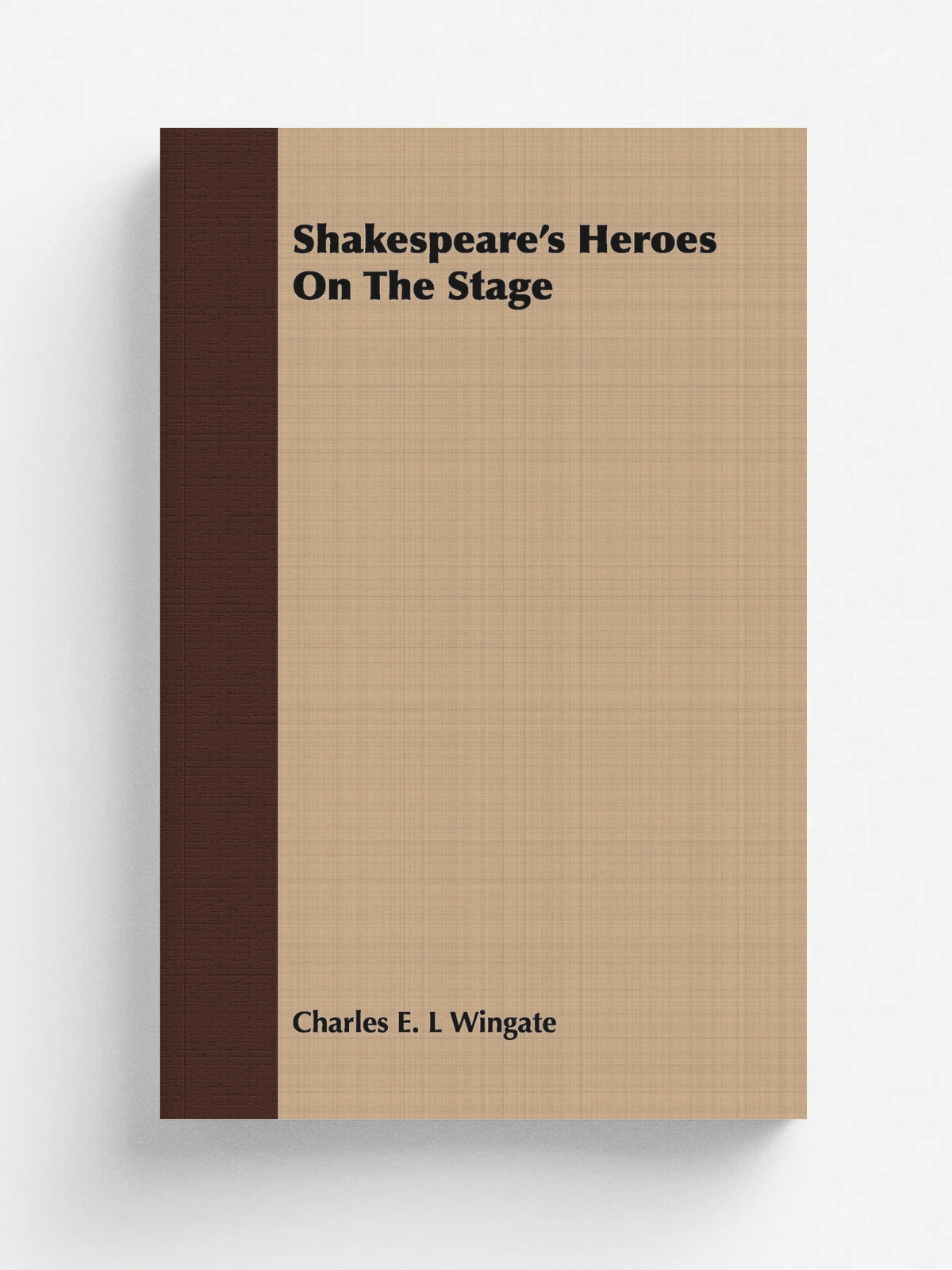 Shakespeare's Heroes On The Stage