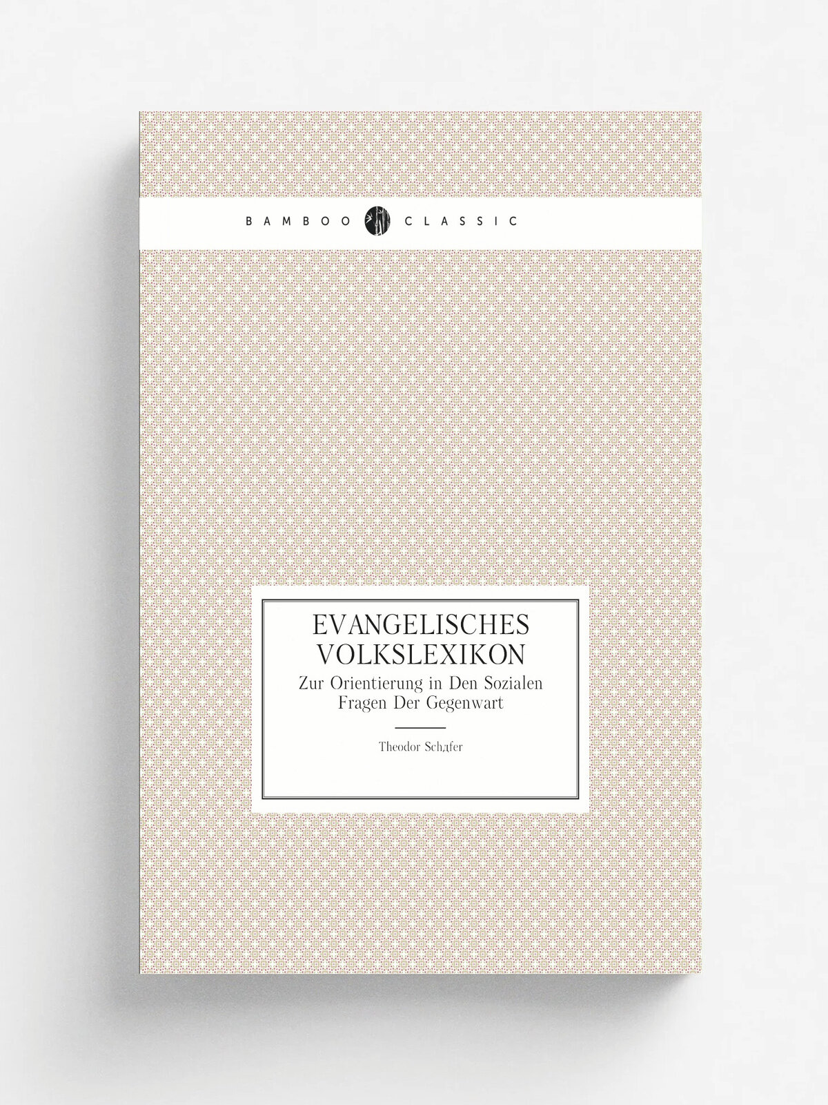 Evangelisches Volkslexikon. Zur Orientierung in Den Sozialen Fragen Der Gegenwart