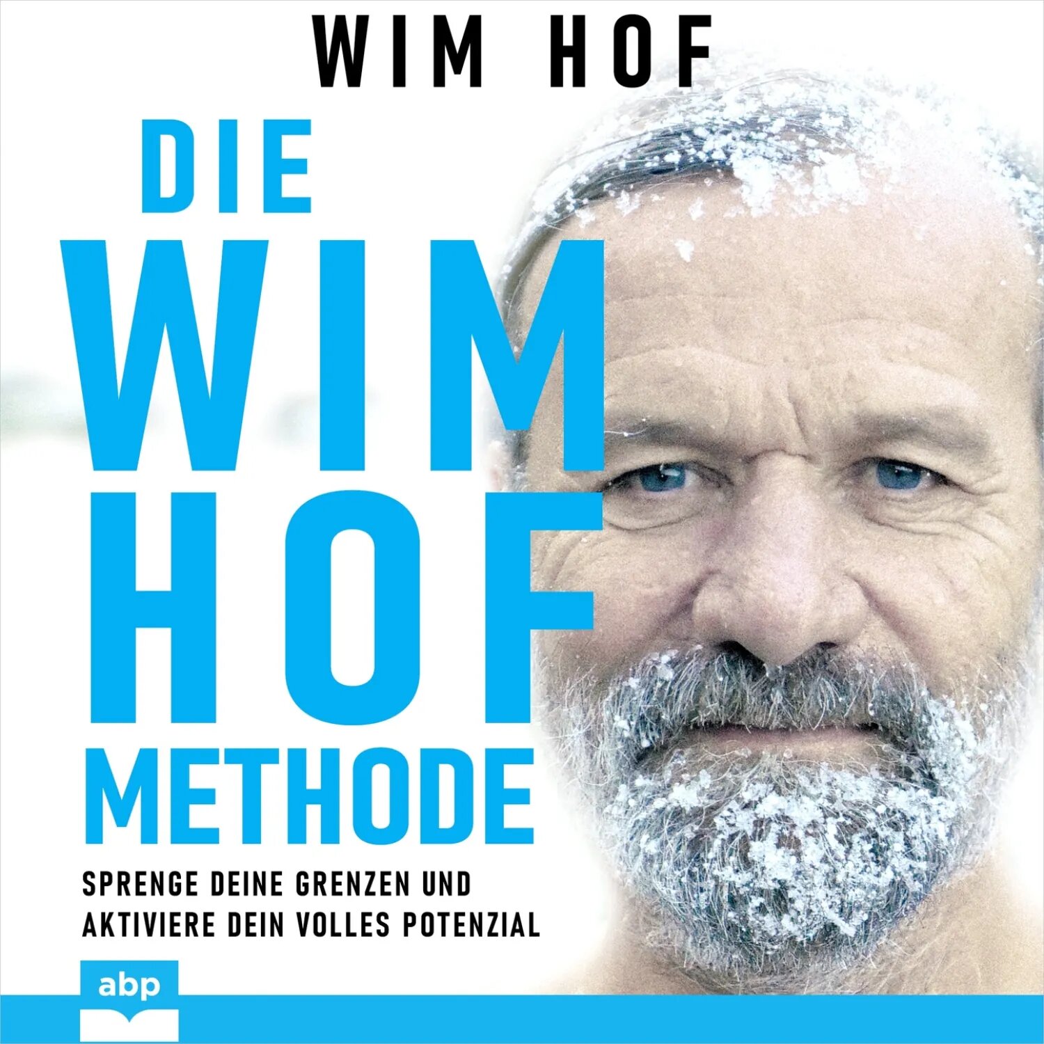 Die Wim-Hof-Methode - Sprenge deine Grenzen und aktiviere dein volles Potential (Ungekürzt) [Аудиокнига]