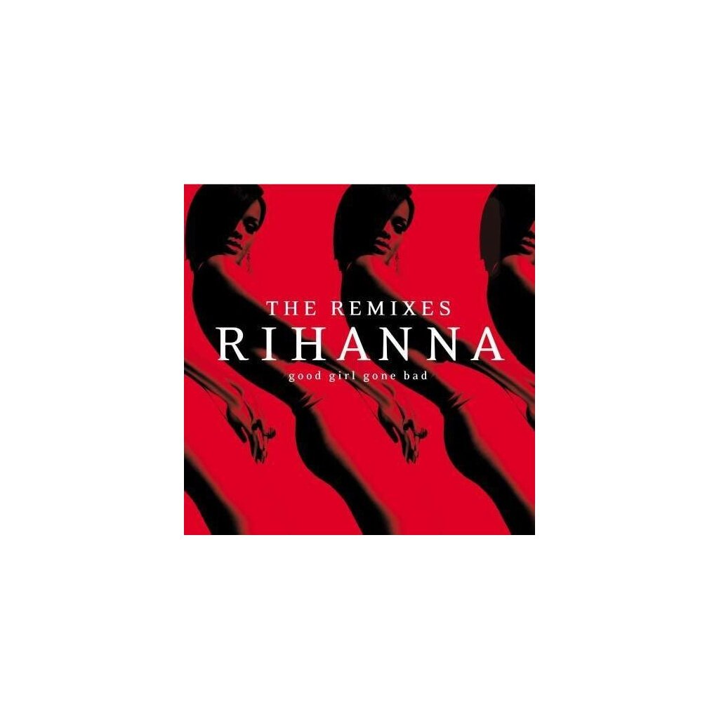 Диск Rihanna - Good Girl Gone Bad (The Remixes) (1 CD)