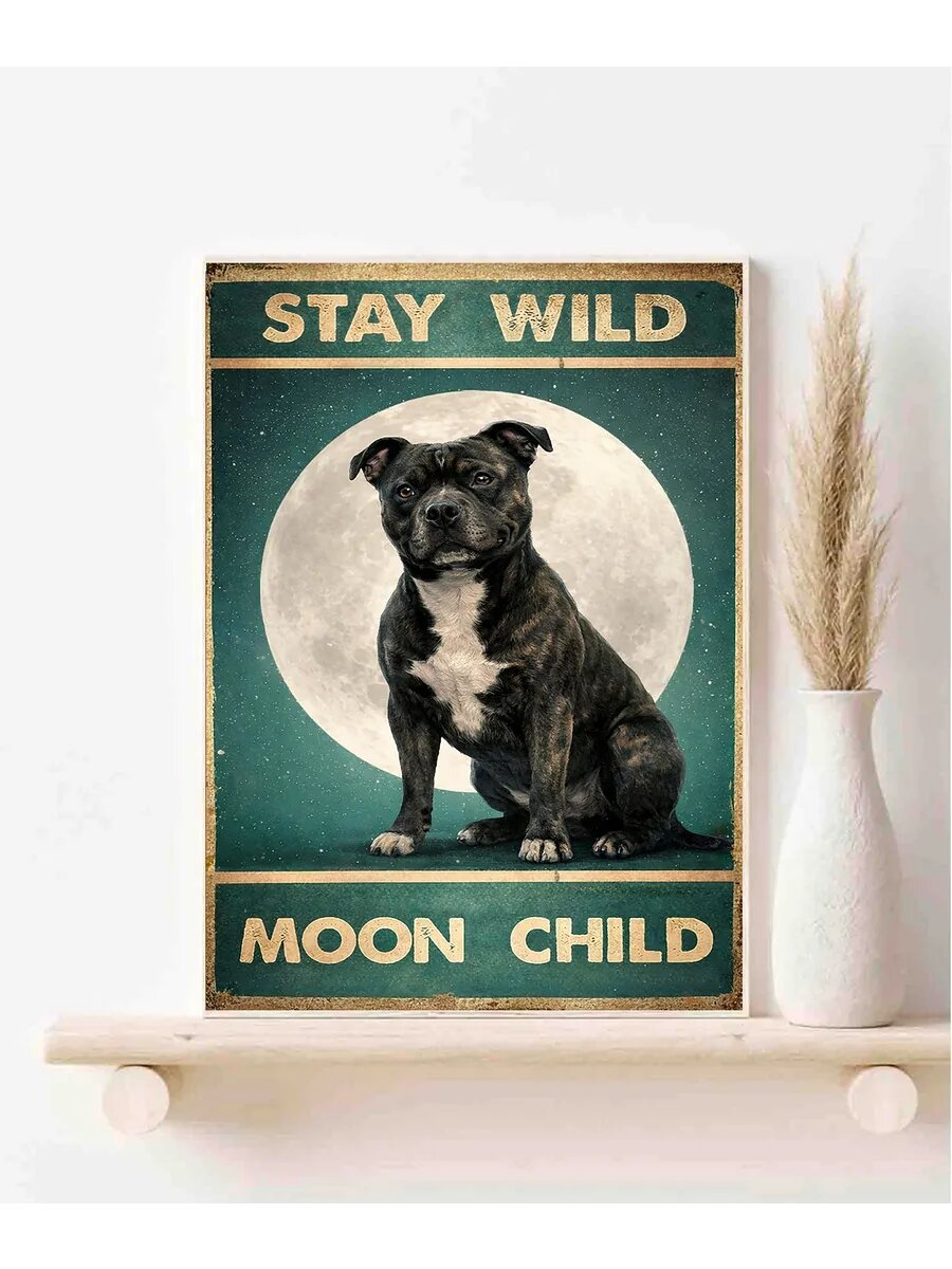Стаффордширский бультерьер, Stay Wild Moon Child, Плакат 30