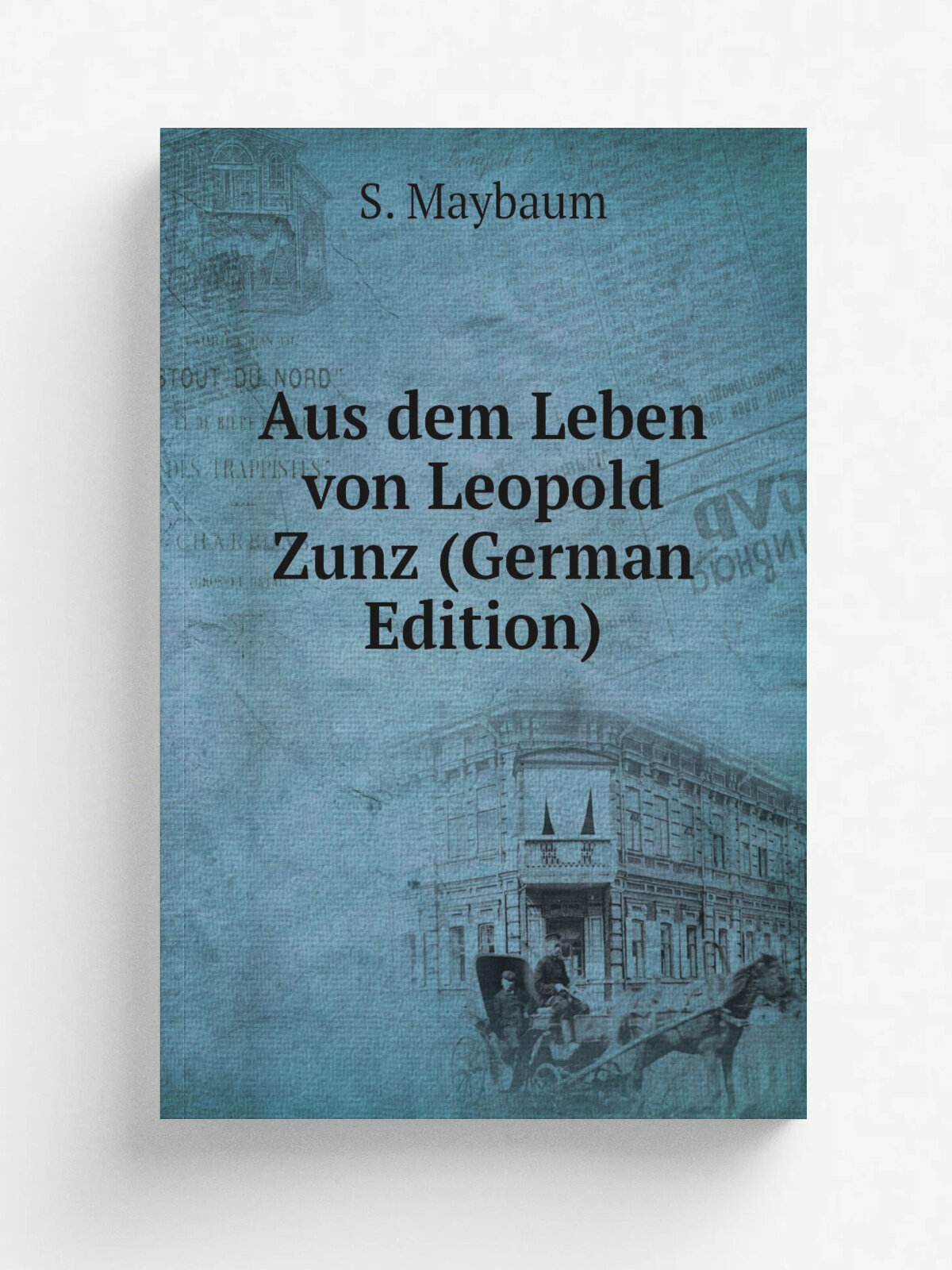 Aus dem Leben von Leopold Zunz (German Edition) | S. Maybaum | Репринт
