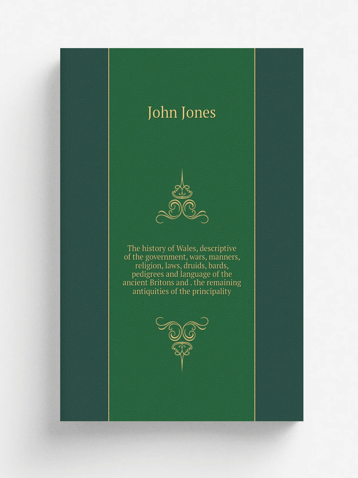 "The history of Wales, descriptive of the government, wars, manners, religion, laws, druids, bards, pedigrees and language of the ancient Britons and…