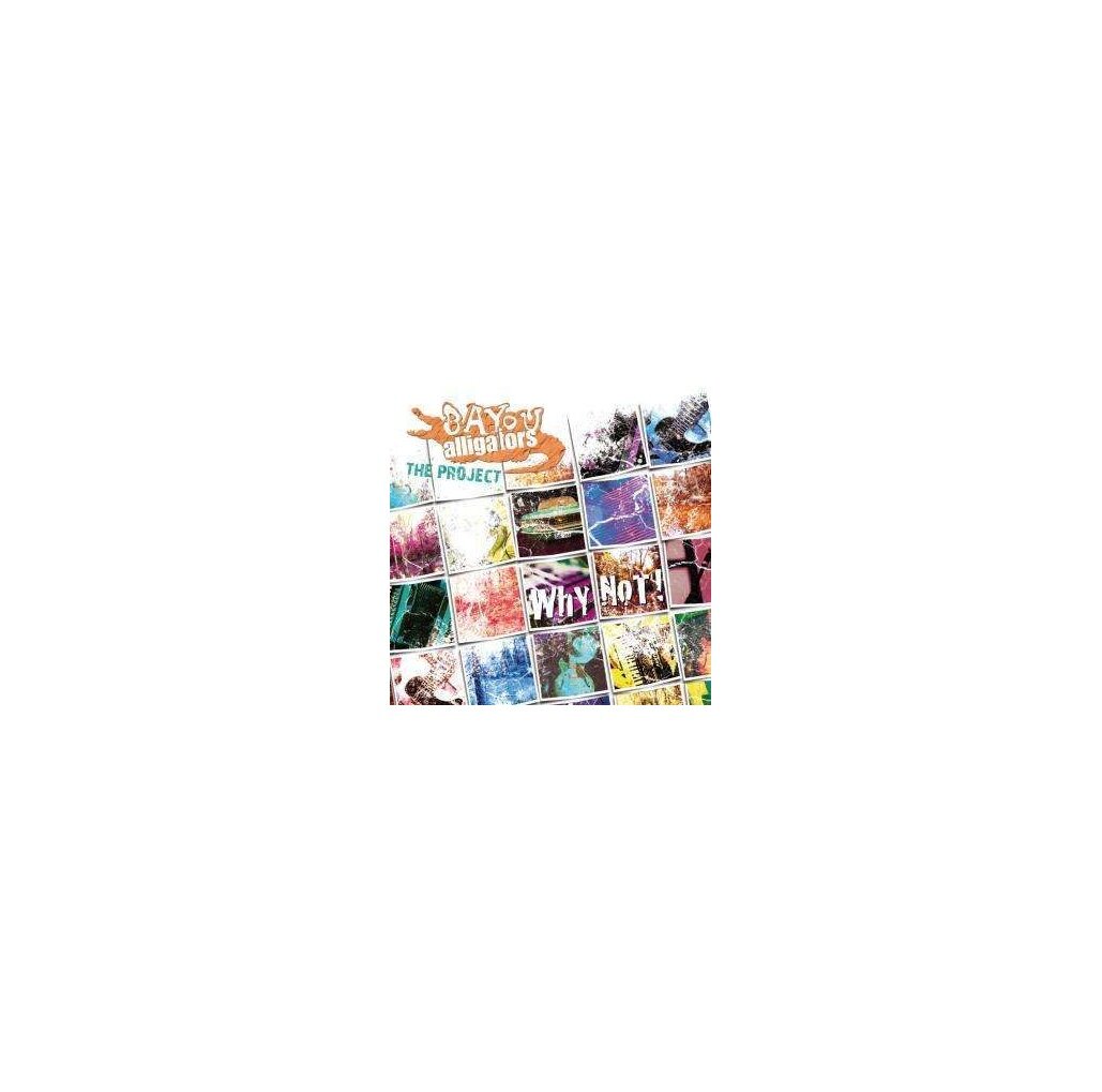 Диск Bayou Alligators - Why Not! (1 CD)