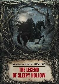 Книга "Легенда о Сонной Лощине : книга для чтения на английском языке = The Legend Of Sleepy Hollow"
