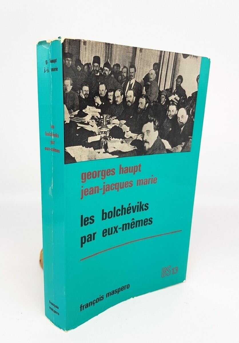 "Les Bolcheviks par eux-memes (Большевики сами по себе)". Georges Haupt, Jean-Jacques Marie (Жорж Хаупт, Жан-Жак Мари). 1969г.