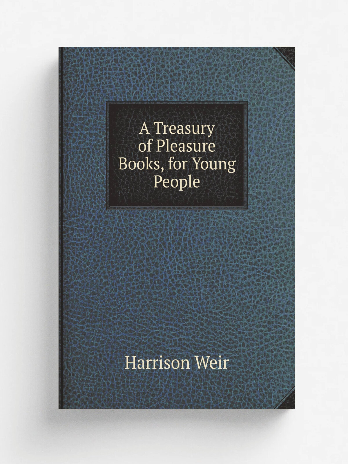 A Treasury of Pleasure Books, for Young People