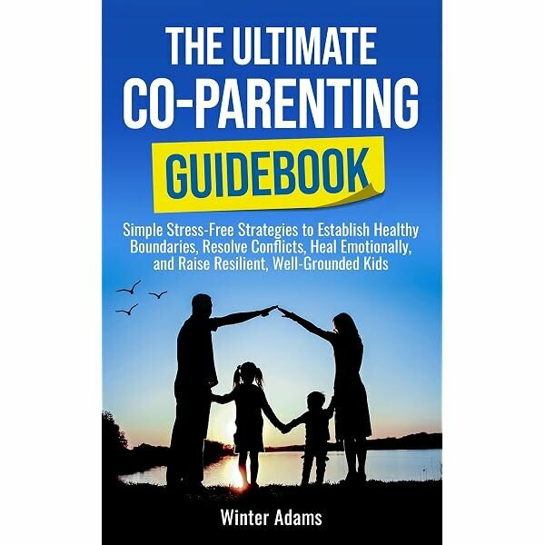 THE ULTIMATE CO PARENTING GUIDEBOOK: SIMPLE STRESS-FREE STRATEGIES TO ESTABLISH HEALTHY BOUNDARIES, RESOLVE CONFLICTS, HEAL EMOTIONALLY, AND RAISE RESILIENT, WELL-GROUNDED KIDS，Reprinted paperback book