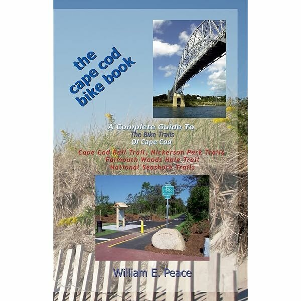 The Cape Cod Bike Book: A Complete Guide To The Bike Trails of Cape Cod: Cape Cod Rail Trail, Nickerson Park Trails, Falmouth Woods Hole Trail, National Seashore Trails，Reprinted paperback book