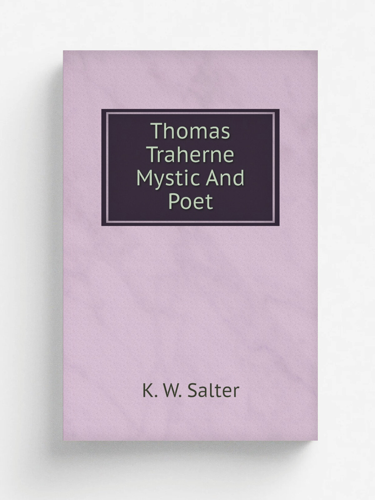 Thomas Traherne Mystic And Poet