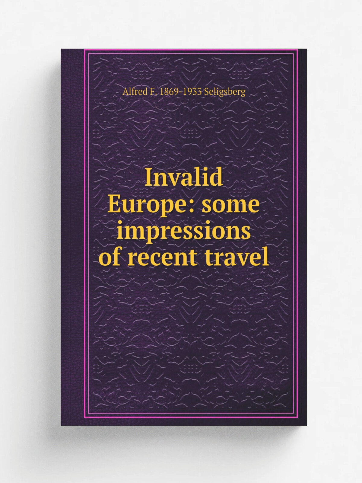 Invalid Europe: some impressions of recent travel