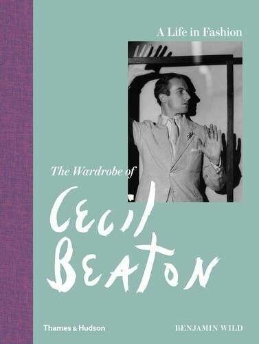 The Wardrobe of Cecil Beaton. Life in Fashion
