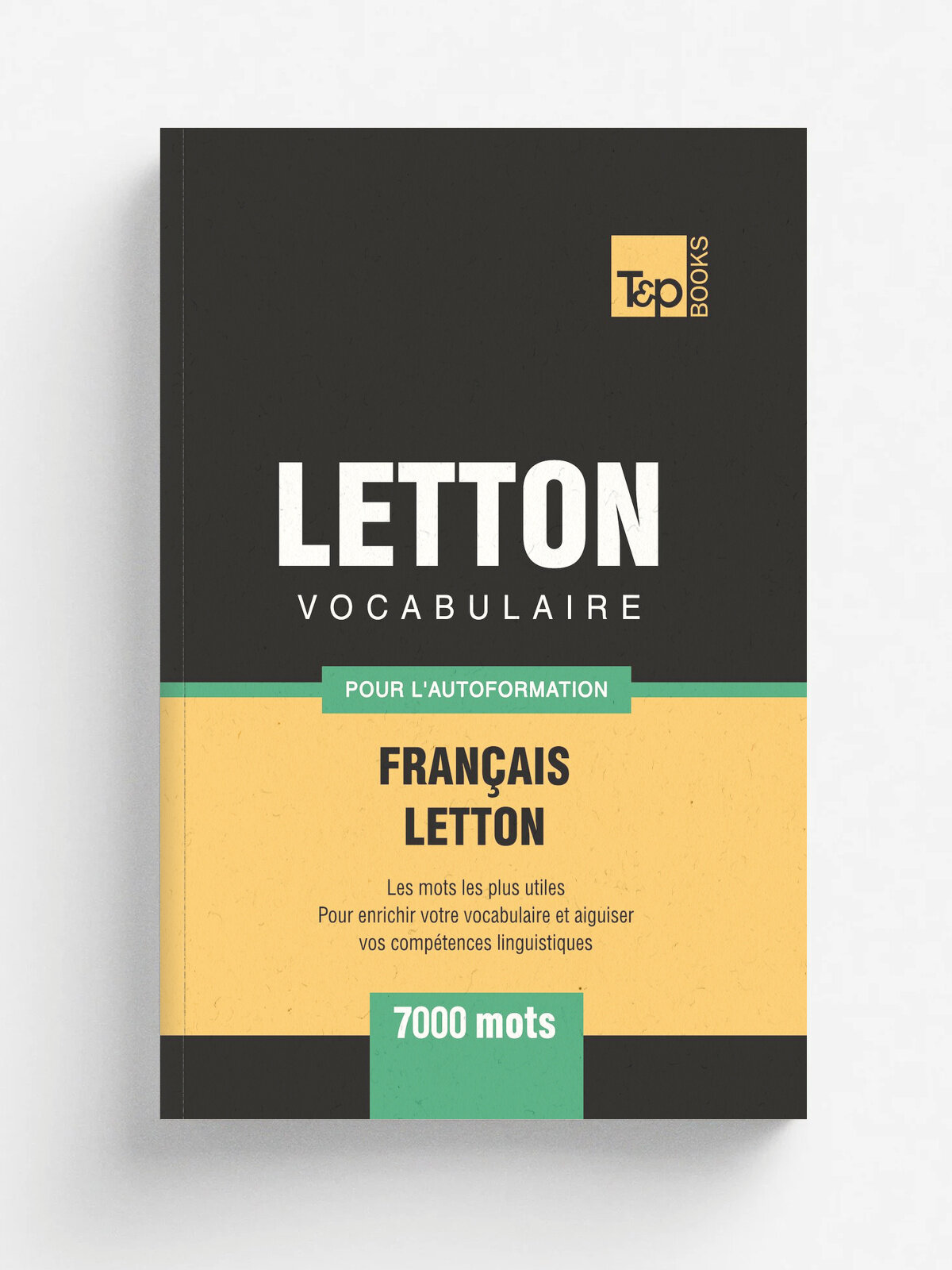 Vocabulaire Français-Letton pour l'autoformation - 7000 mots les plus courants