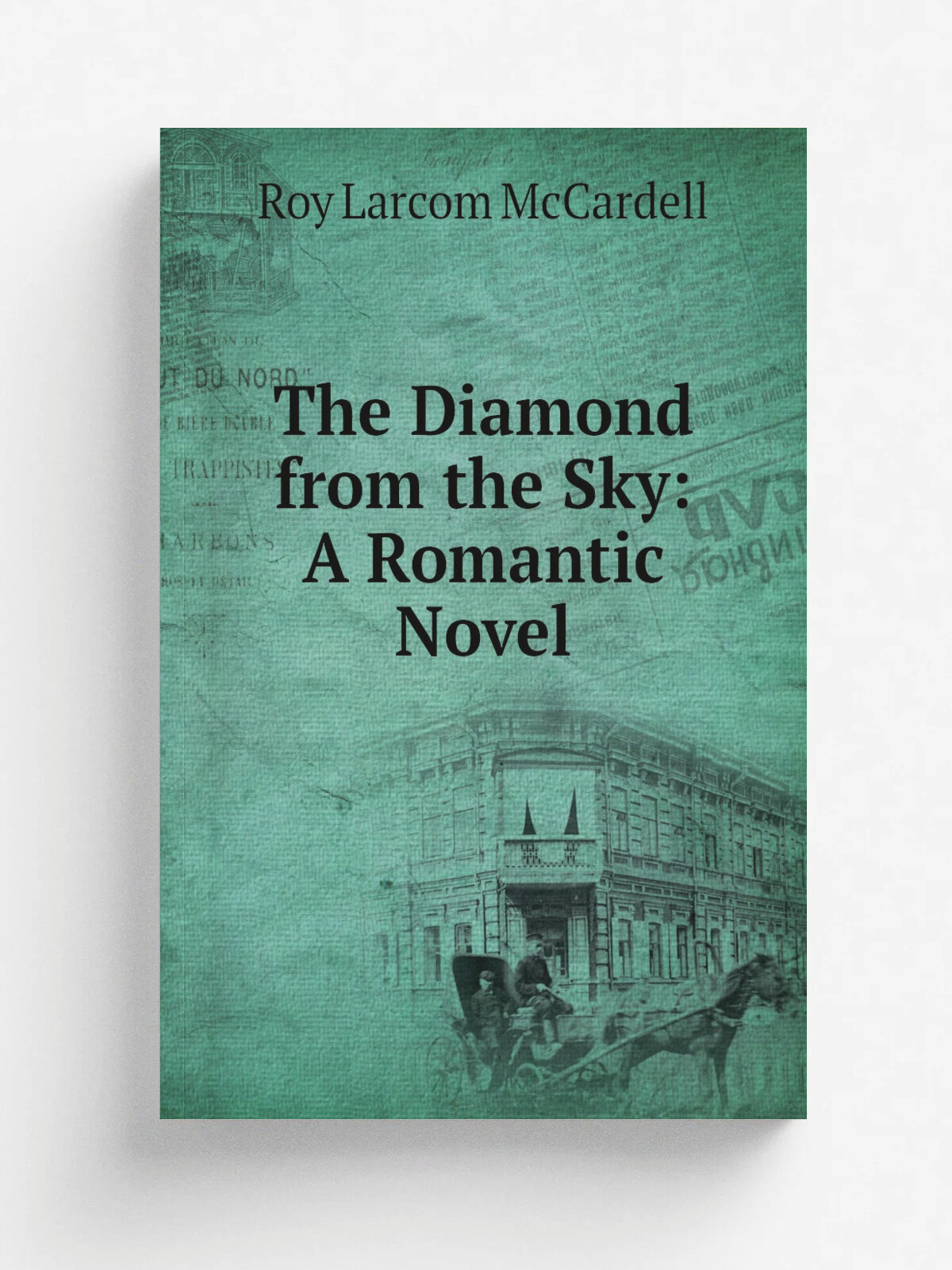 The Diamond from the Sky: A Romantic Novel | Roy Larcom McCardell | Репринт