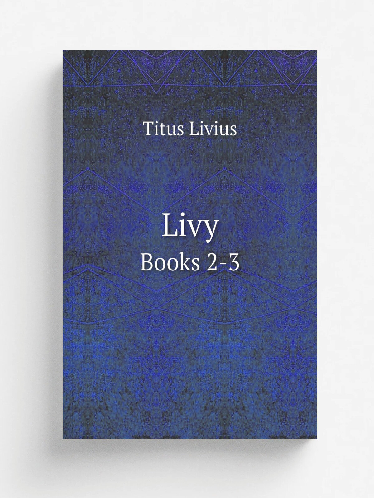 Livy. Books 2-3 | Titus Livius | 1882 | Репринт