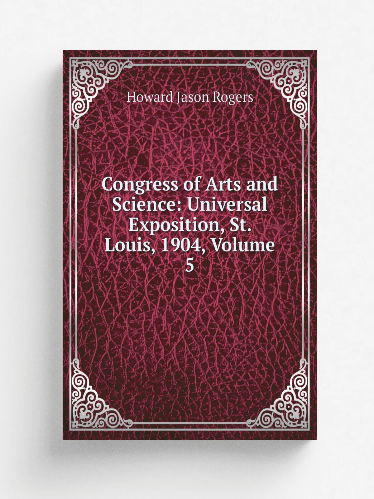 Congress of Arts and Science: Universal Exposition, St. Louis, 1904, Volume 5