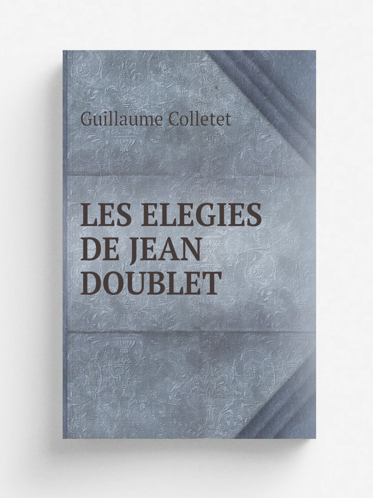 "Les Elegies De Jean Doublet" | Guillaume Colletet | 1869 | Репринт